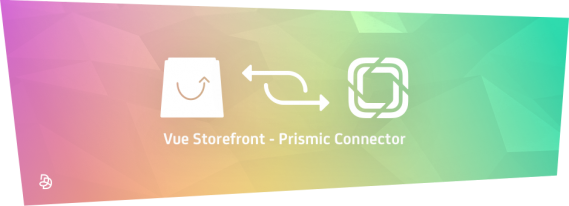 Découvrez notre nouveau connecteur entre Vue Storefront et Prismic ! • Agence Dn'D