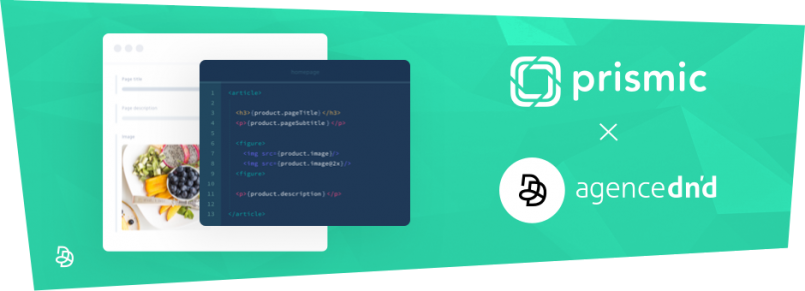 L’Agence Dn’D devient partenaire de Prismic ! • Agence Dn'D